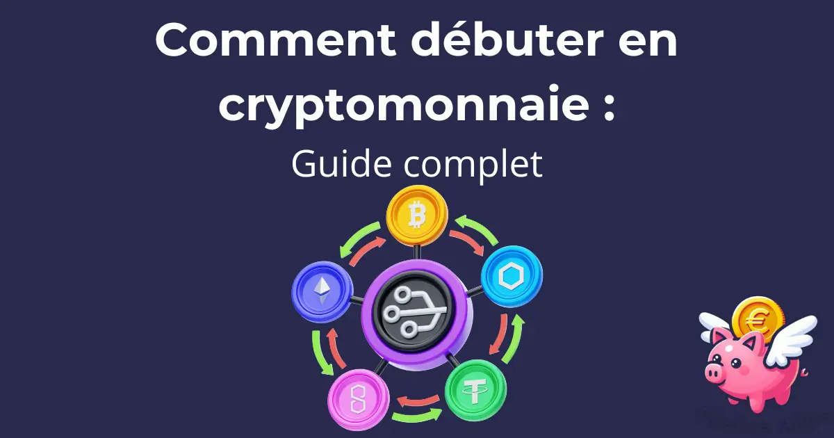 Comment débuter en cryptomonnaie en 2025 : Guide Complet